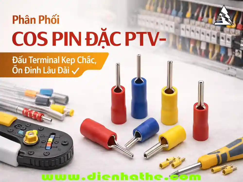 Phân Phối Cos Pin Đặc PTV- Đấu Terminal Kẹp Chắc | Điện Hạ Thế